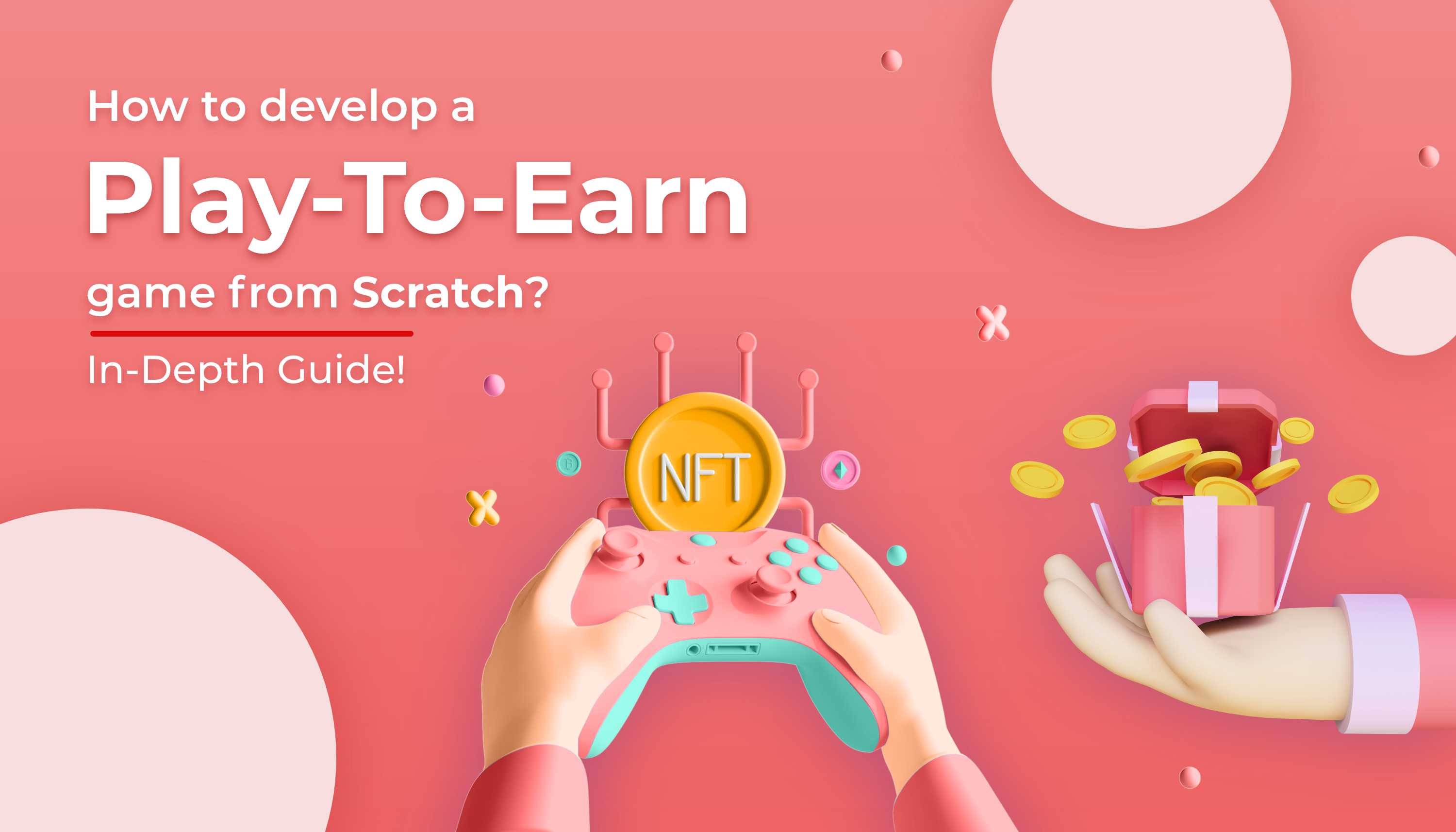 How To Develop A Play to earn Game From Scratch In depth Guide 